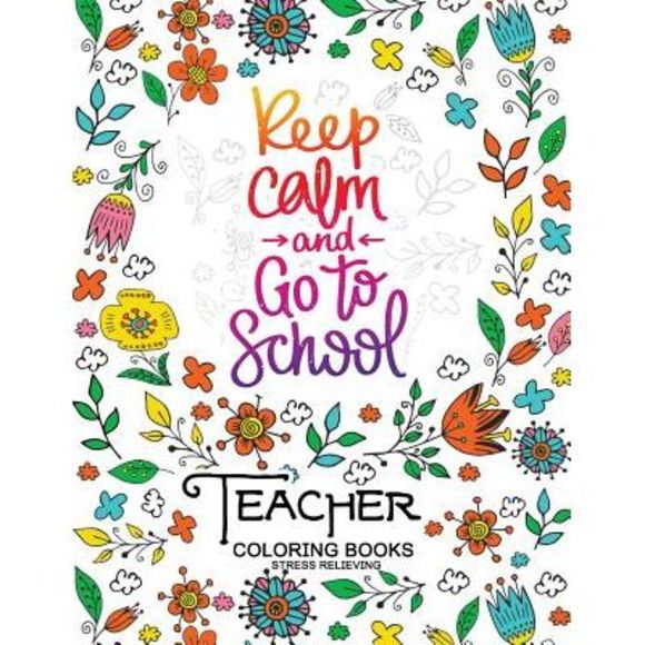 Adult Coloring Books | Other | Keep Clam And Go To School Teacher ...